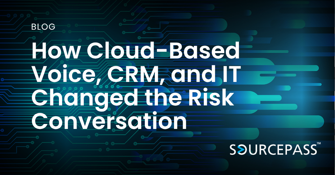 How Cloud-Based Voice, CRM, and IT Changed the Risk Conversation